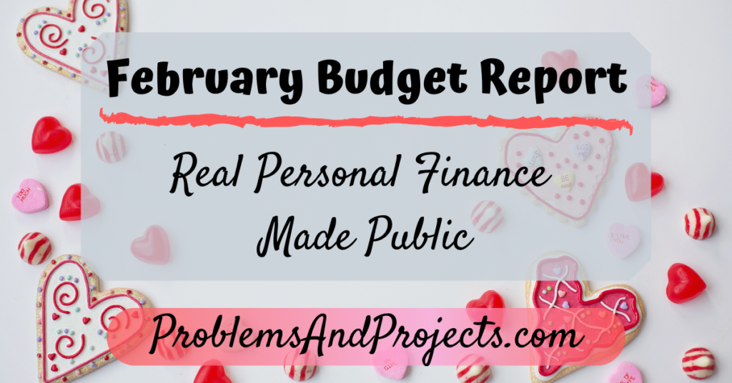 Budget Report - February Personal Finance - Problems and Projects