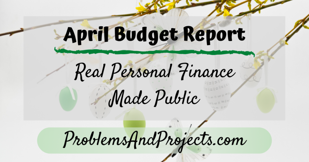 Budget Report - April Personal Finance - Problems and Projects